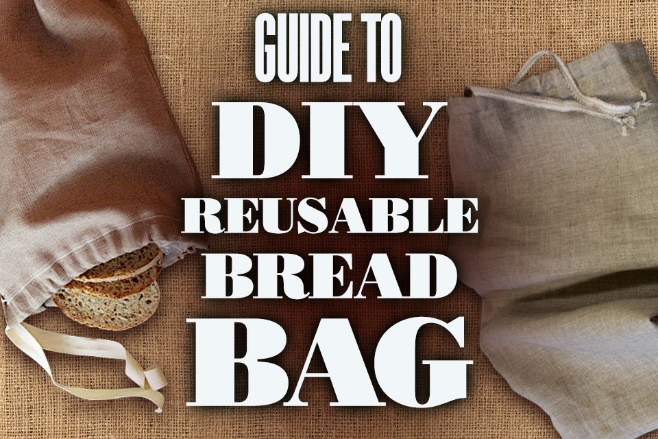 A Guide To Reusable Bread Bag DIY - Gadgets for the Kitchen